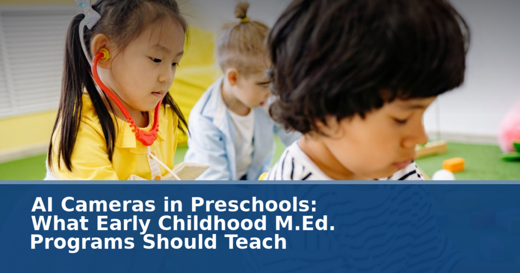 AI Cameras in Preschools: What M.Ed. Programs Should Teach – My WordPress